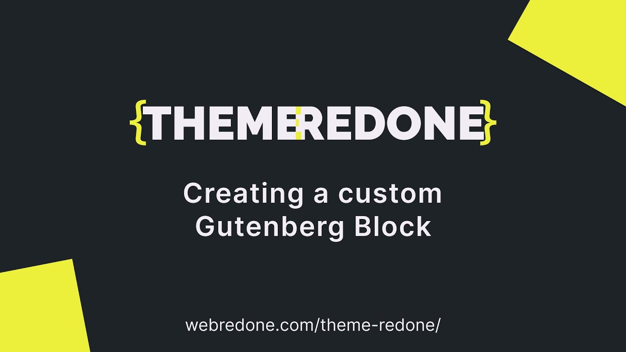Theme Redone - WordPress Gutenberg starter theme - Creating a custom Gutenberg Block