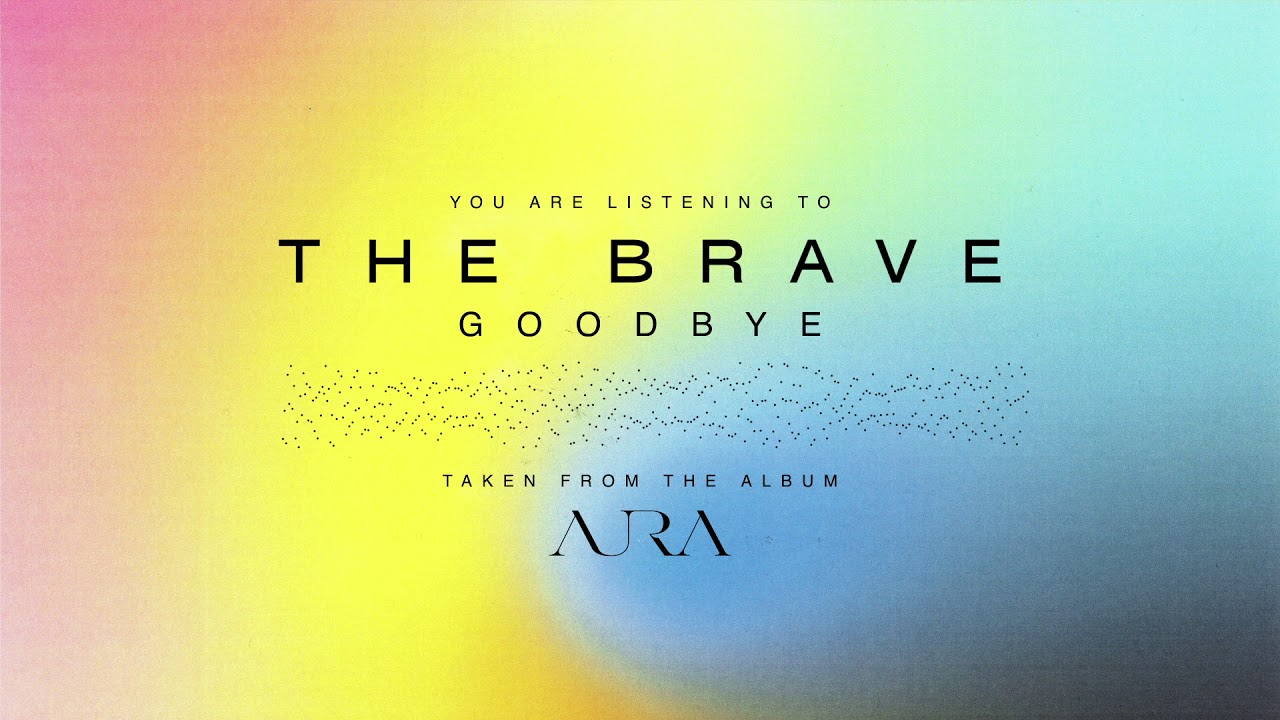The Brave - Goodbye