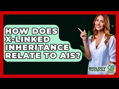 How Does X-linked Inheritance Relate To AIS? - Biology For Everyone