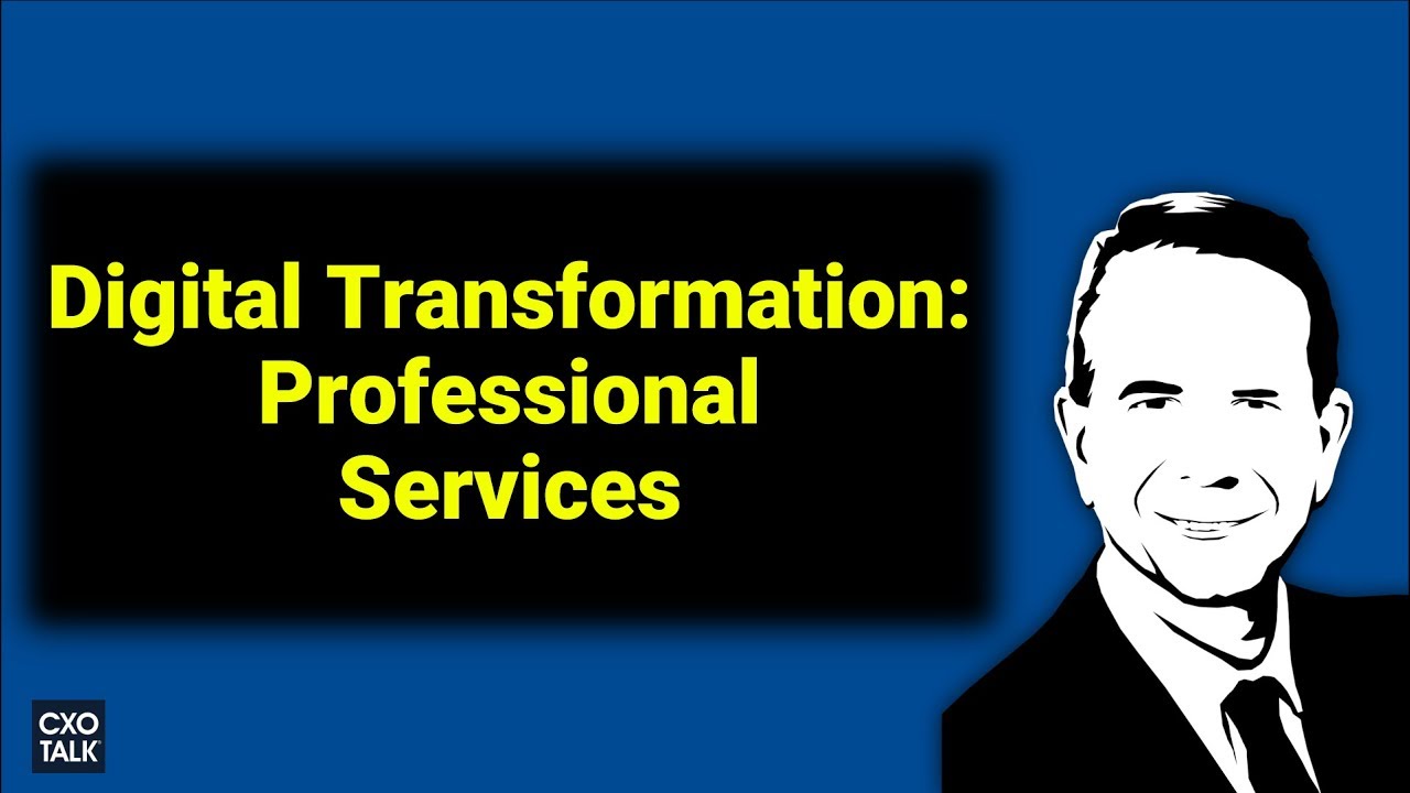 Deloitte Digital Transformation in Professional Services CXOTalk