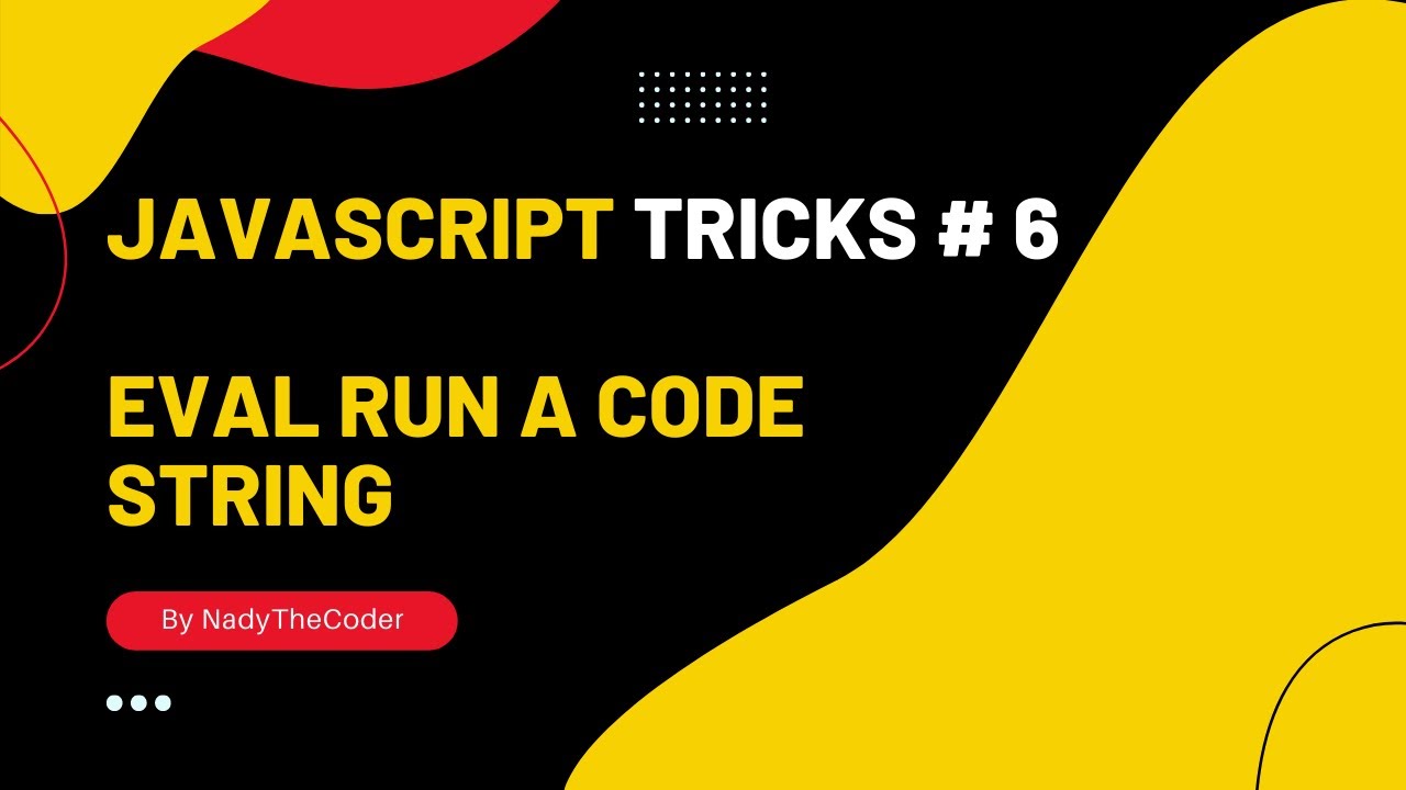 Eval: run a code string - JavaScript Trick # 6