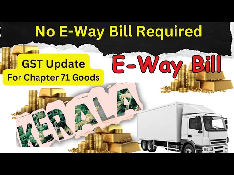 E-Way Bill Removed? GSTN New Advisory | Chapter 71 Goods | Jewellery & Gold Tax Update 2025