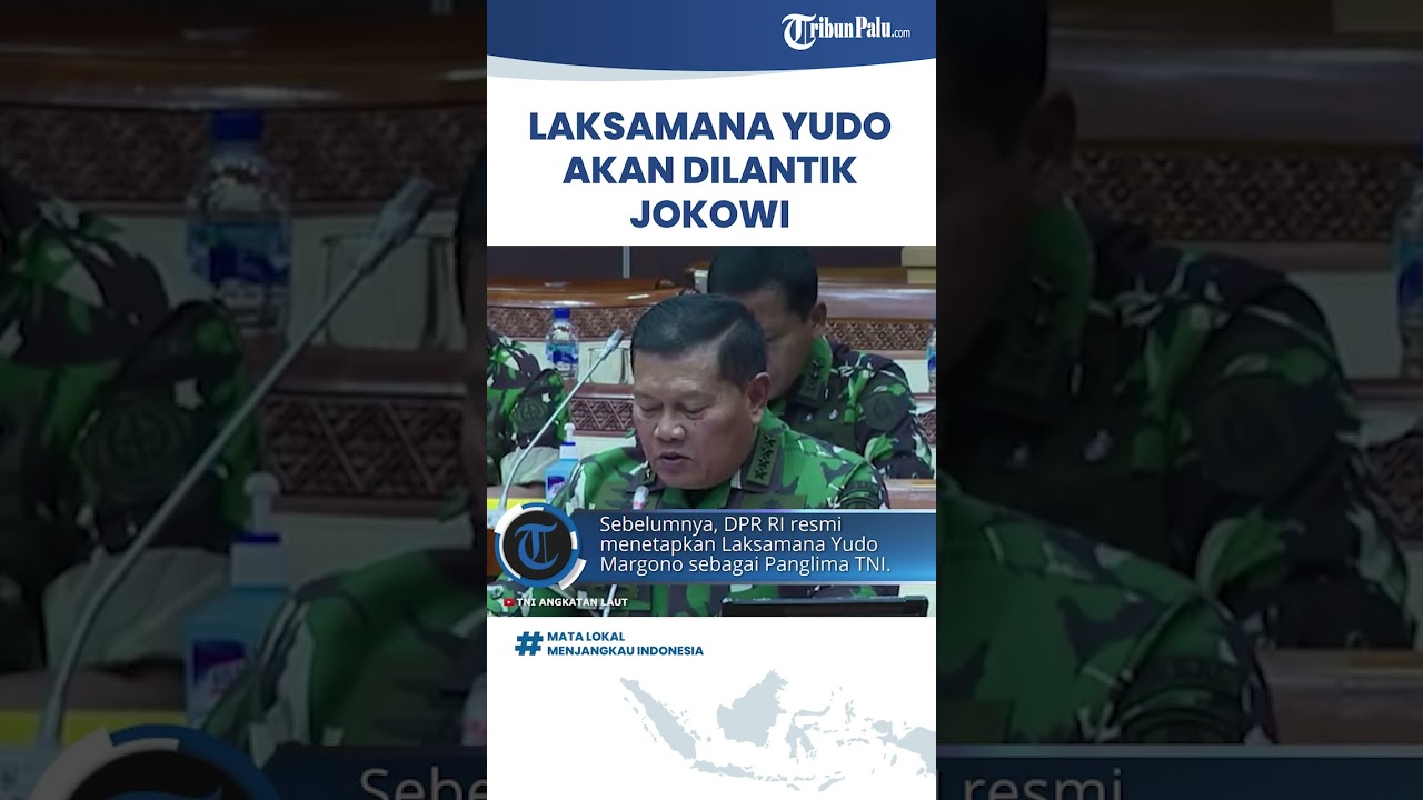 Telah Disahkan DPR Jadi Panglima TNI, Laksamana Yudo Margono akan Dilantik Presiden Jokowi Hari ...