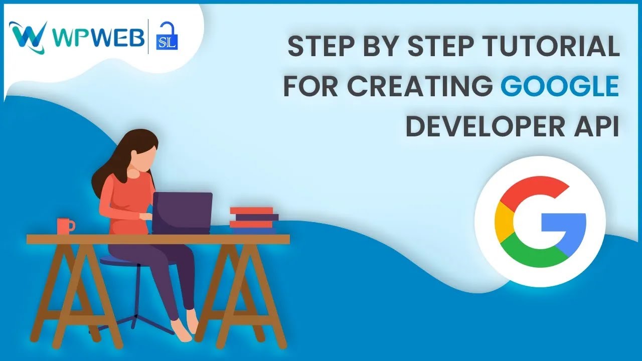 Step by Step Tutorial for Creating Google Developer API - #WPWebElite