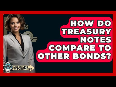 How Do Treasury Notes Compare To Other Bonds? - AssetsandOpportunity.org