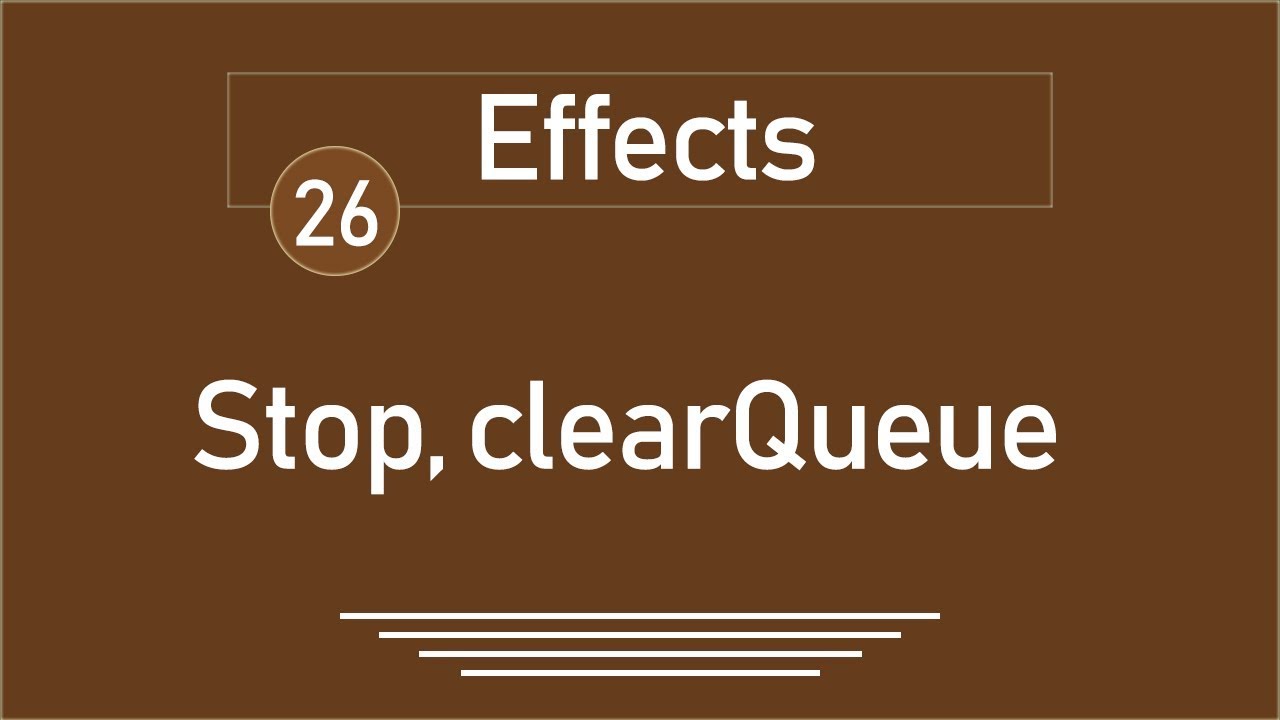 26 - ( jQuery Tutorial ) Effects:  stop() vs clearQueue()