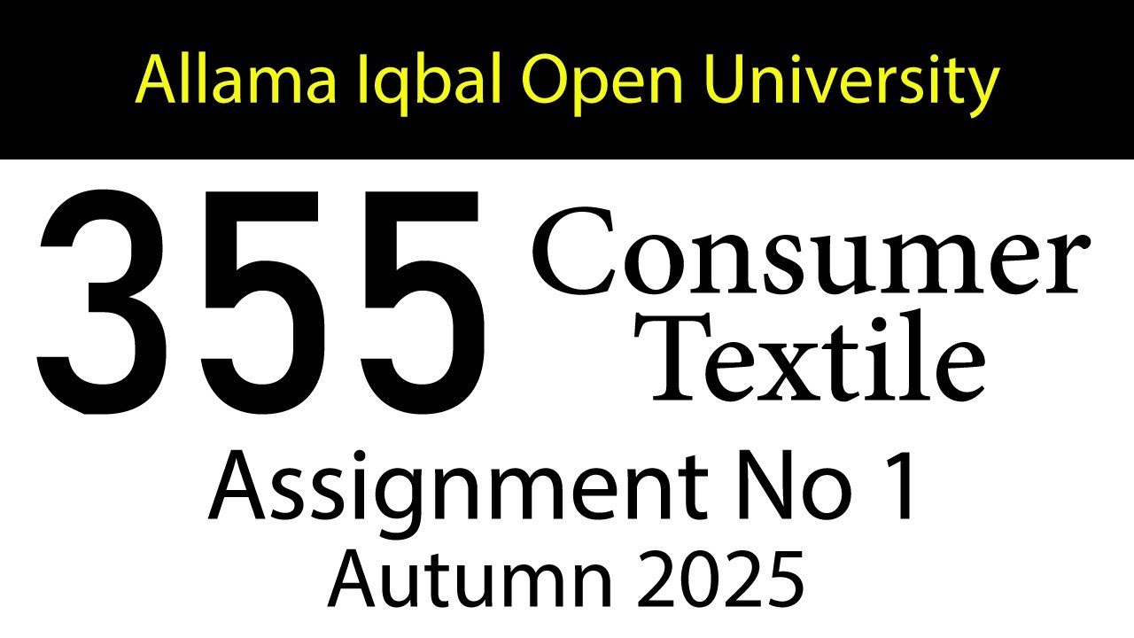 AIOU Code 355 Solved Assignment No 1 | Autumn 2025 | Consumer Textile | AIOU Corner