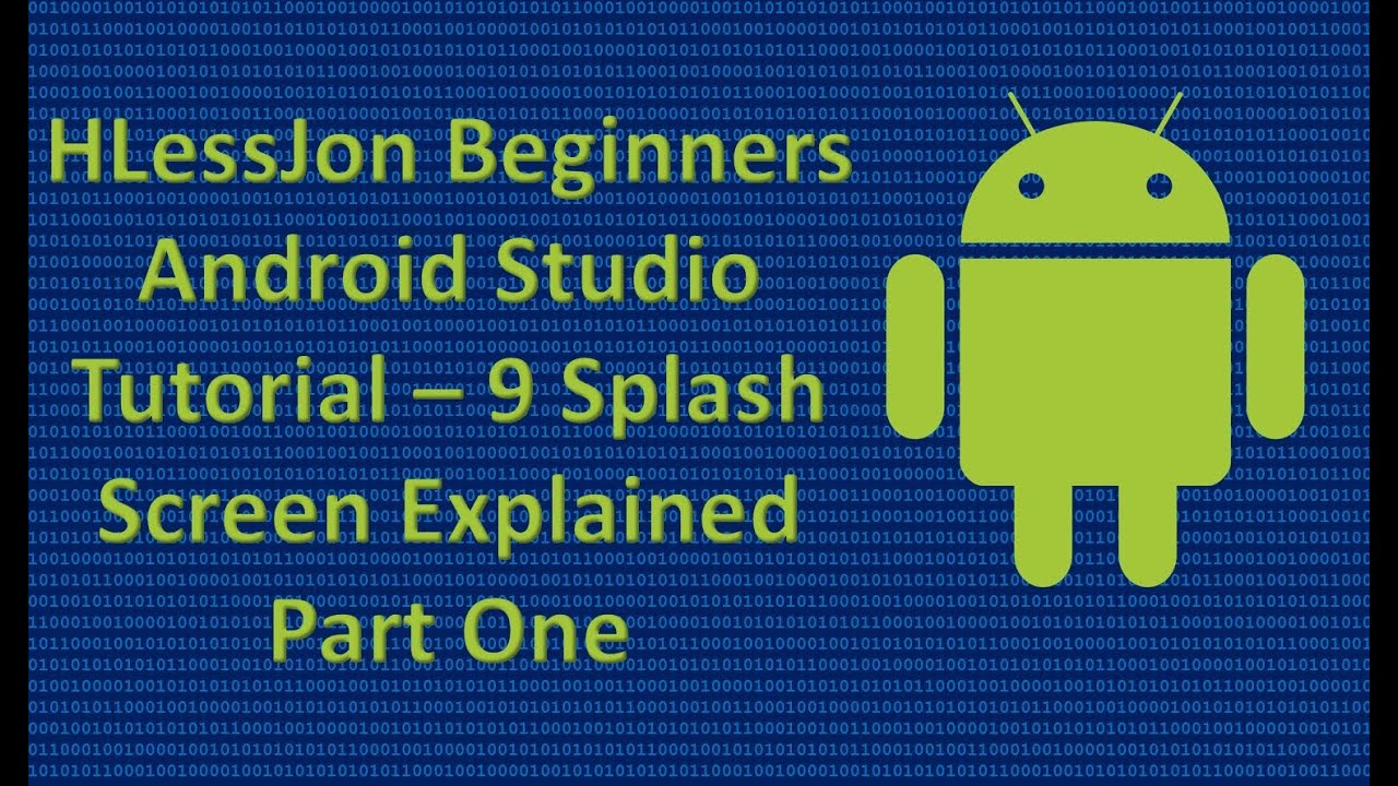 Beginners Android Studio Tutorial – 9 Splash Screen Explained Part One