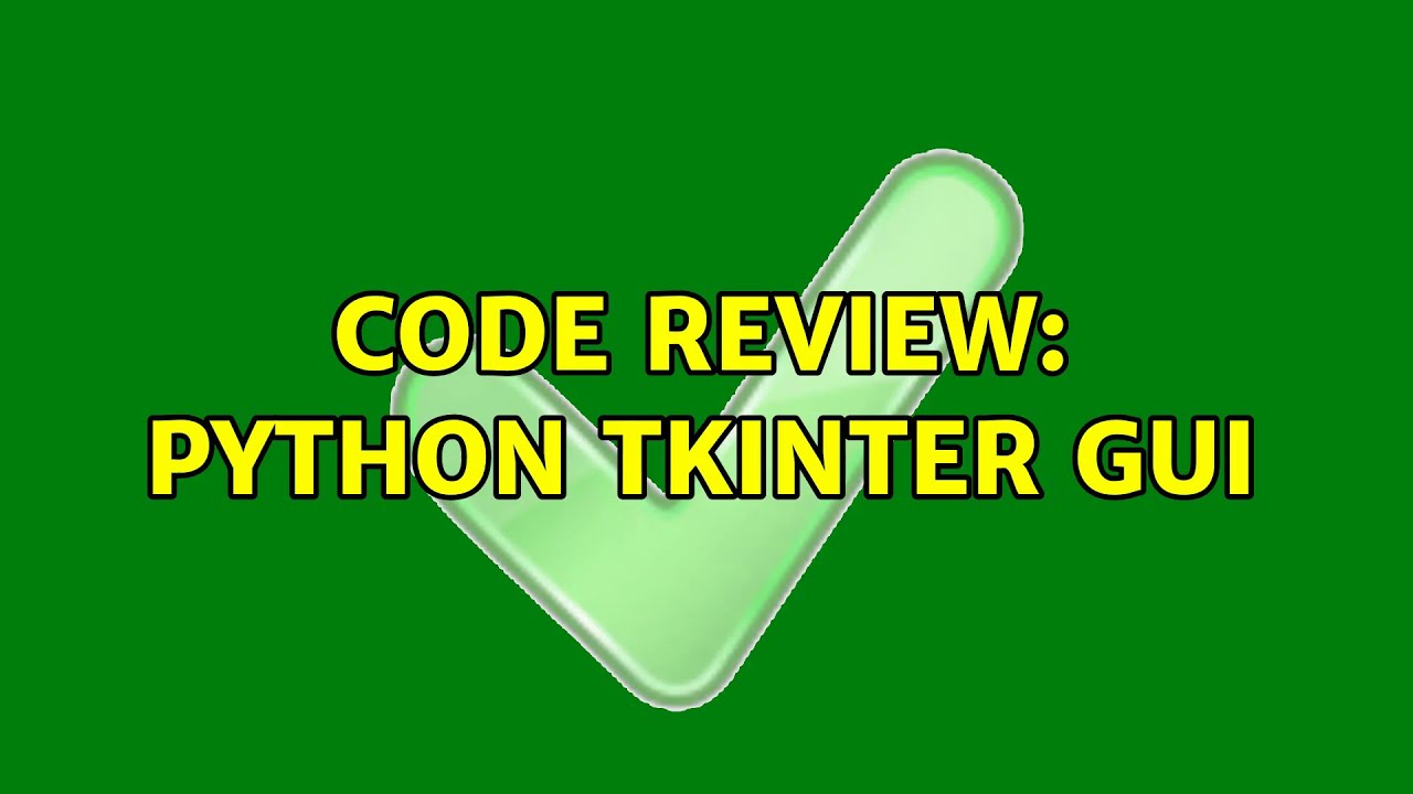 Code Review: Python tkinter GUI (2 Solutions!!)