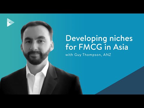 Guy Thompson, ANZ - Developing niches for FMCG in Asia | Smarter Impact #017