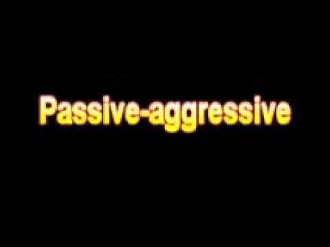 What Is The Definition Of Passive aggressive Medical School Terminology Dictionary