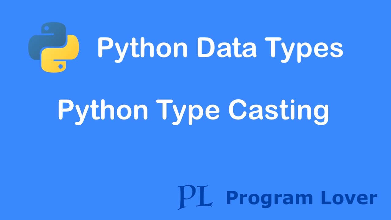 3. Python Type Casting, Typecasting Integer, Float, and String Data Type Variables