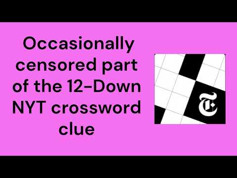 Occasionally censored part of the 12 Down NYT crossword clue
