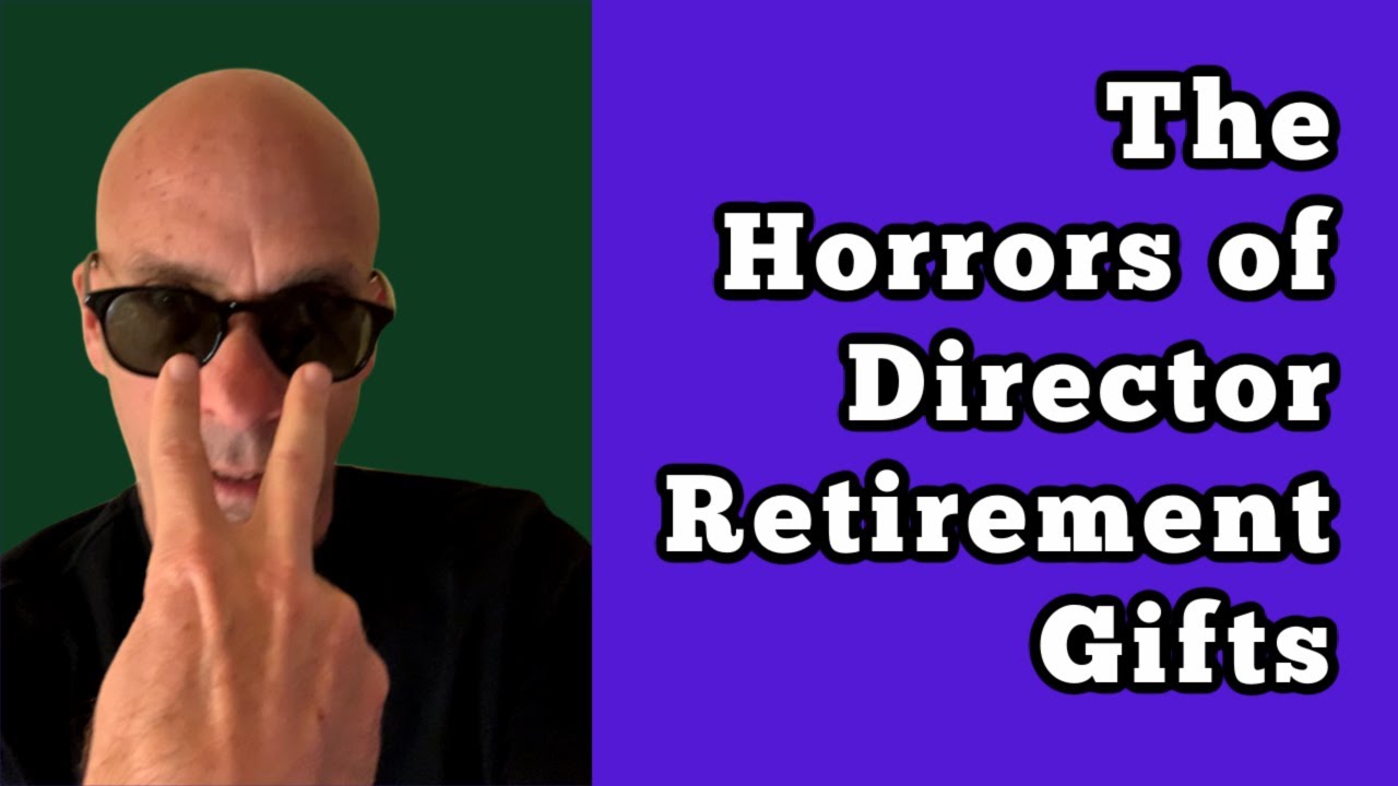 The Horrors of Director Retirement Gifts