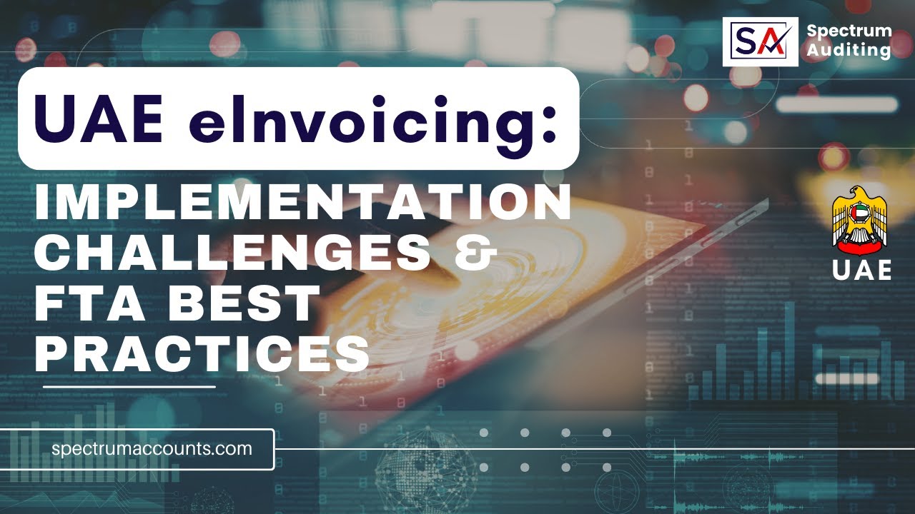 UAE eInvoicing: Implementation Challenges & FTA Best Practices | Spectrum Auditing