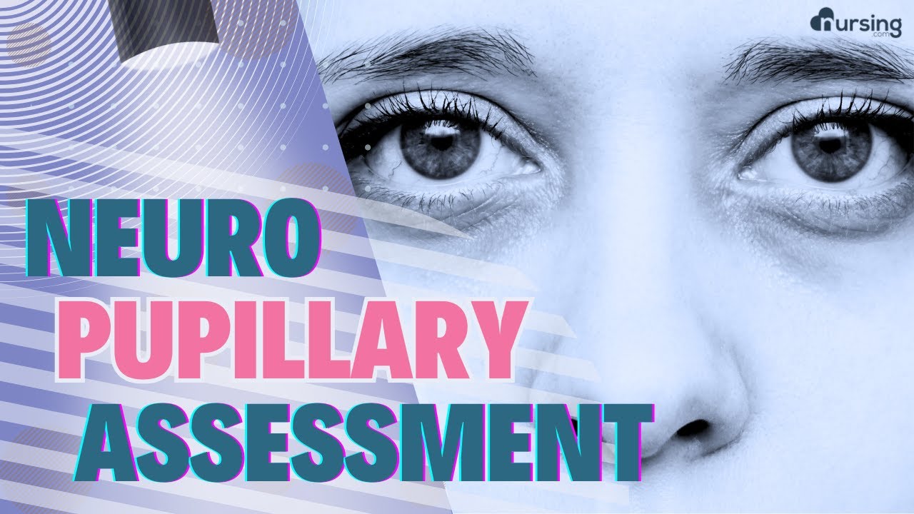 Neuro Pupillary Assessment- (PERRLA)- Nursing