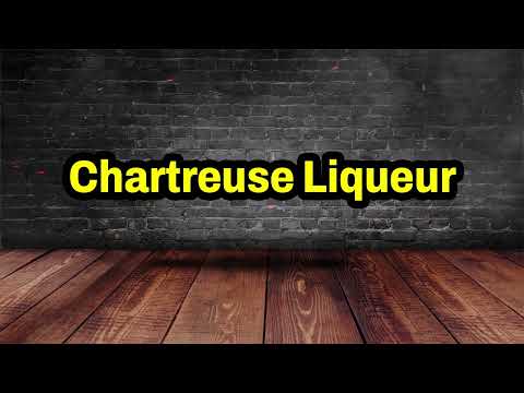 Chartreuse Liqueur Pronunciation | How To Say Chartreuse Liqueur
