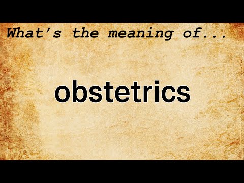 Obstetrics Meaning : Definition of Obstetrics