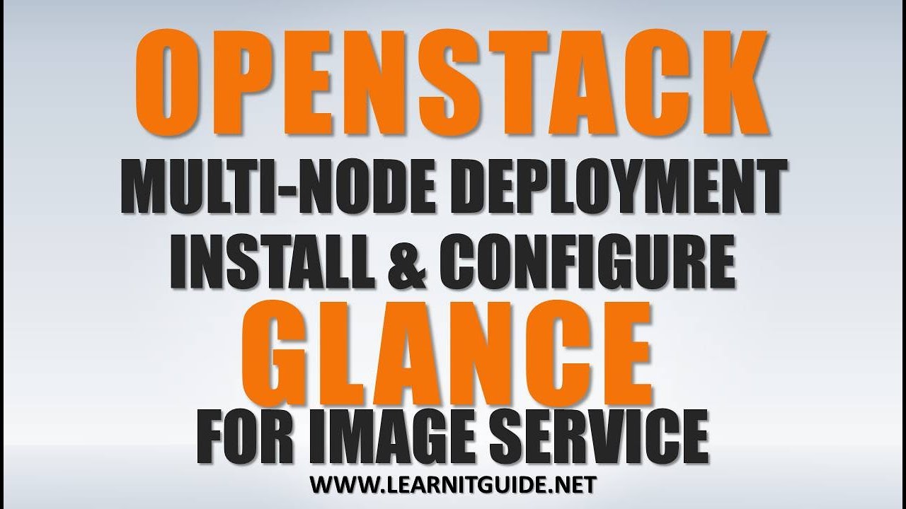 Openstack Multi Node Deployment Tutorial 3 - Install Openstack Glance for Image Service