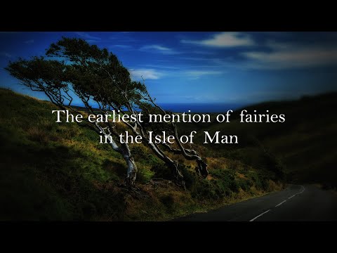 The earliest mention of the fairies in the Isle of Man
