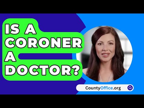 Is A Coroner A Doctor? - CountyOffice.org
