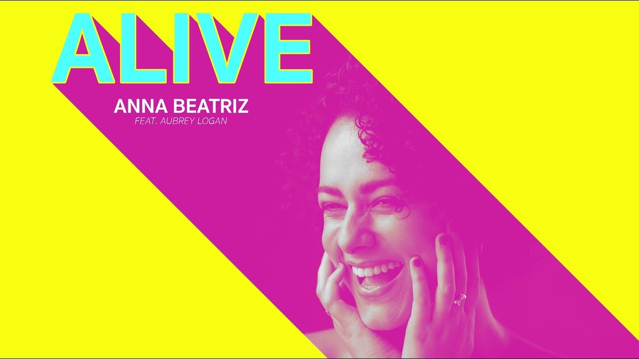 ALIVE | Official Music Video | Anna Beatriz Feat. Aubrey Logan