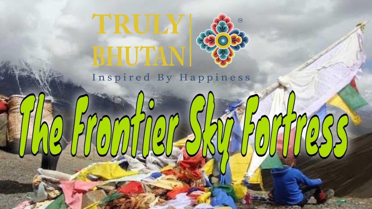 Tha Namkhai Dzong -The Frontier Sky Fortress | Bhutan Rafting | Dochula Pass