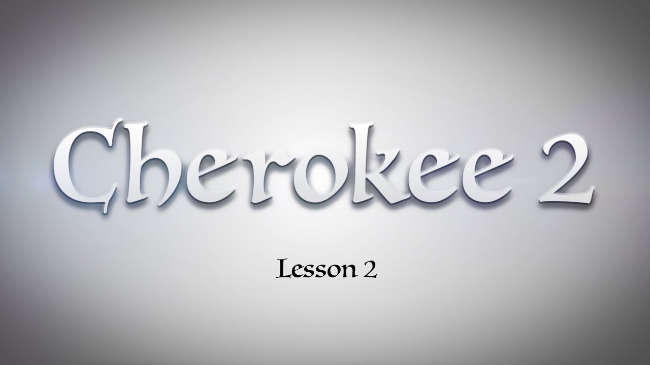 Cherokee 2: Lesson 2