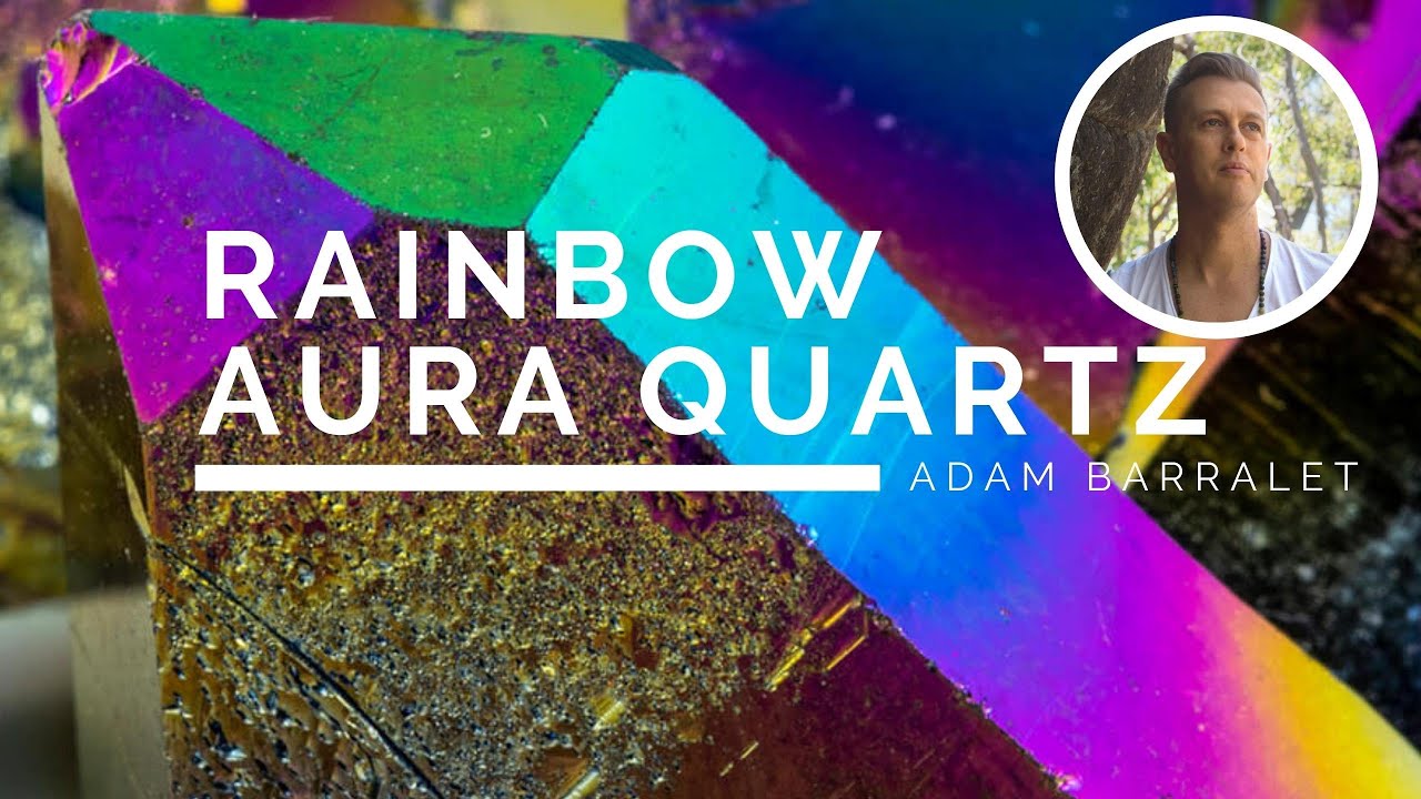 Rainbow Aura Quartz - The Crystal of a Colourful Life
