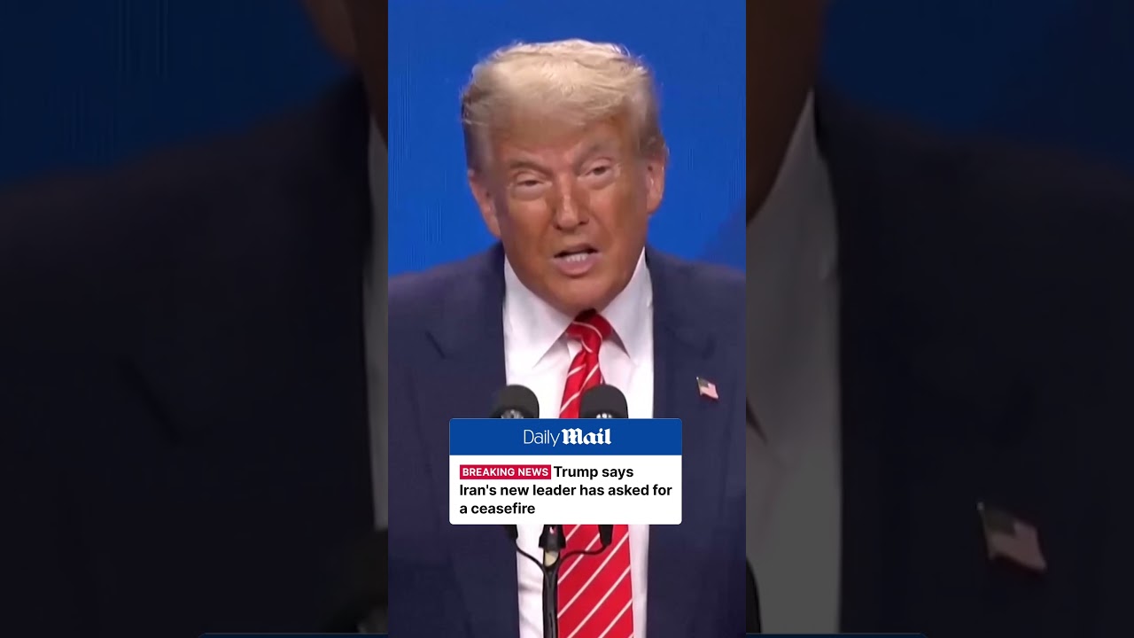 Trump says Iran's new leader has asked for ceasefire