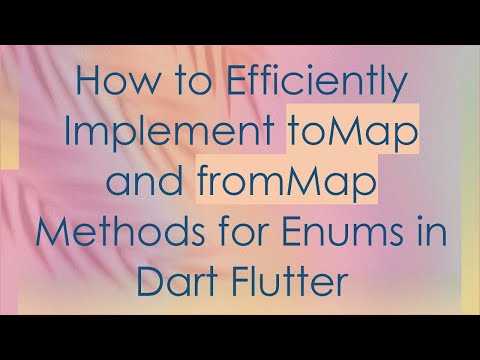 How to Efficiently Implement toMap and fromMap Methods for Enums in Dart Flutter