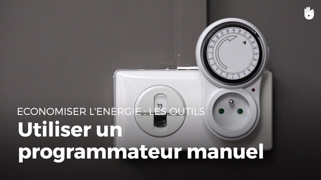 Utiliser un programmateur manuel - Réduire ses factures d'énergie | Sikana