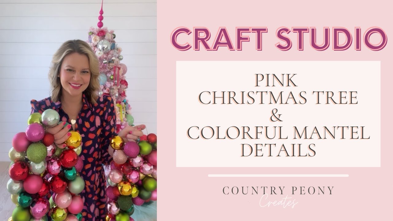 Colorful Christmas in the Country Peony Studio: Pink Christmas Tree & Colorful Ornament Ball Mantel