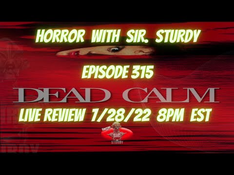 HORROR WITH SIR. STURDY EPISODE 315 DEAD CALM MOVIE REVIEW
