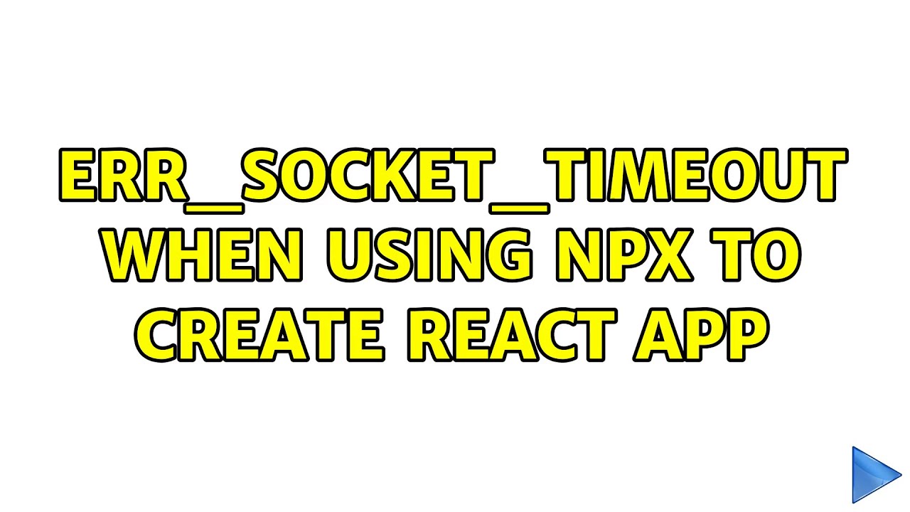 ERR_SOCKET_TIMEOUT when using npx to create react app (2 Solutions!!)