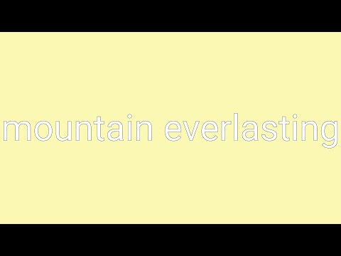 Mountain Everlasting Definition & Meaning