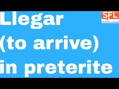 GCSE Spanish - How to conjugate "Llegar" (to arrive) in the preterite tense in Spanish