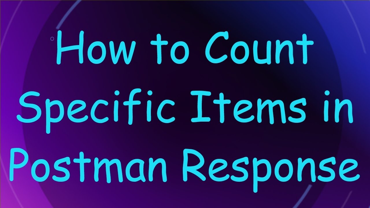 How to Count Specific Items in Postman Response