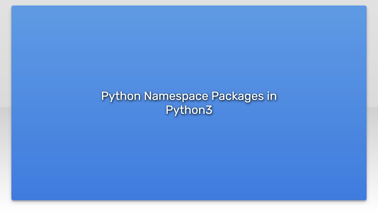 Python Namespace Packages in Python3