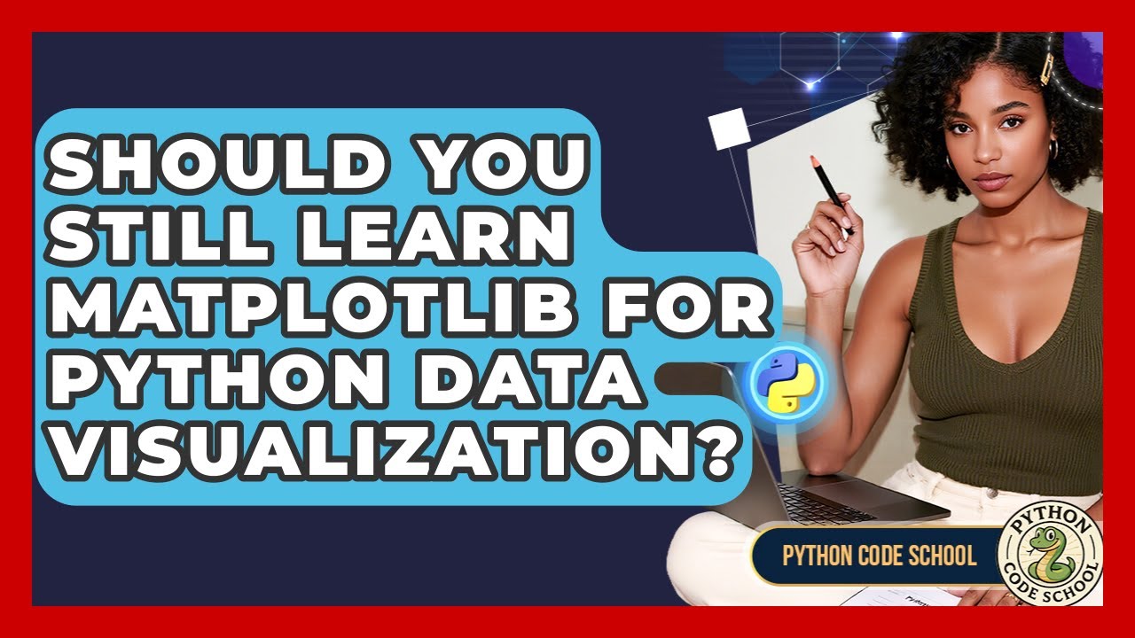 Should You Still Learn Matplotlib For Python Data Visualization? - Python Code School