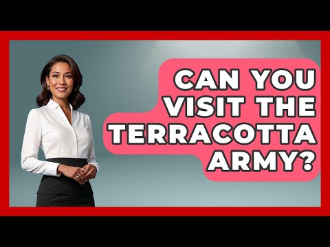 Can You Visit The Terracotta Army? - China Cultural Expedition