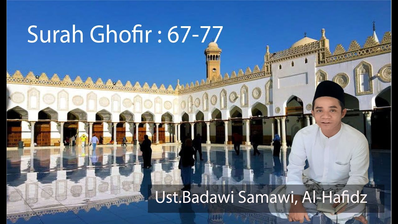 Ust Badawi Samawi Surah Ghofir 67 77