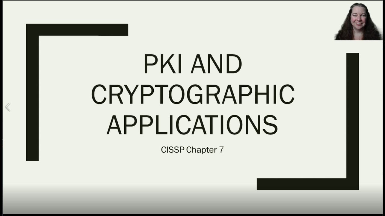 Unit 2-2 PKI and Cryptographic Applications (CISSP Chapter 7)