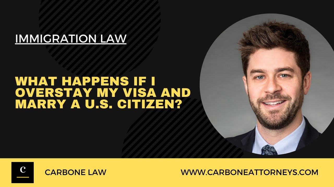 What Happens If I Overstay my Visa and Marry a U S  Citizen?