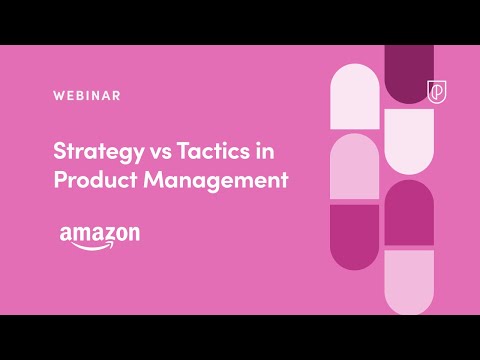 Webinar: Strategy vs Tactics in Product Management by Amazon Sr PM, Ankur Chaudhari