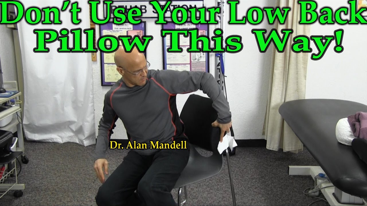 Don't Use Your Low Back Pillow This Way!  Dr Mandell