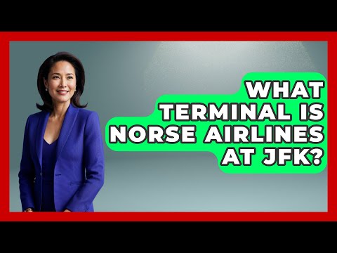 What Terminal Is Norse Airlines At JFK? - Air Traffic Insider