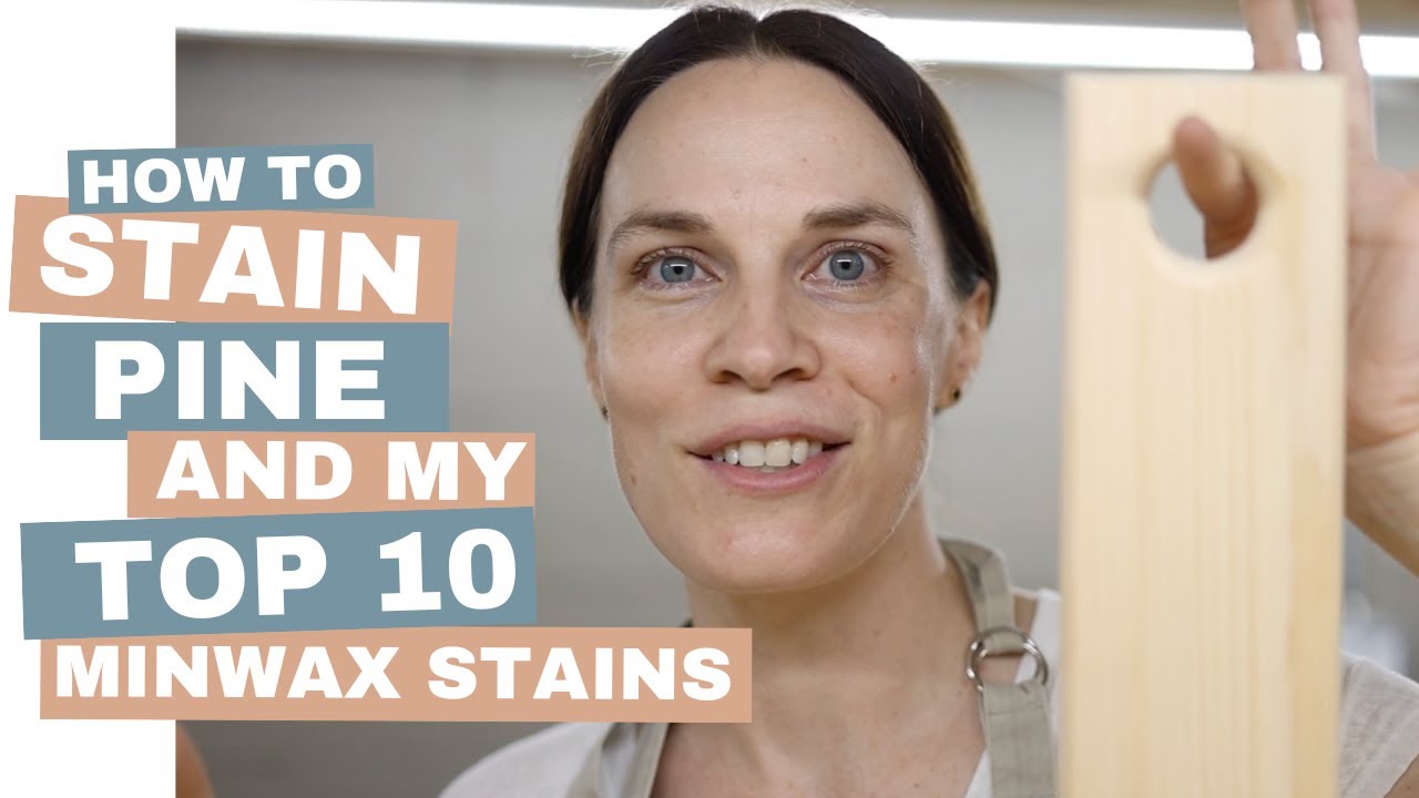 How to Stain Pine and My Top 10 Minwax Stains