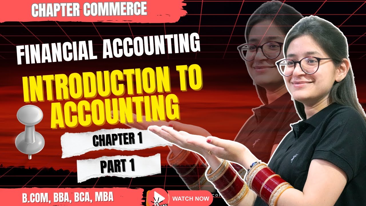 Introduction To Accounting | Financial Accounting Chapter 1 | Part 1 | B.com BBA MBA