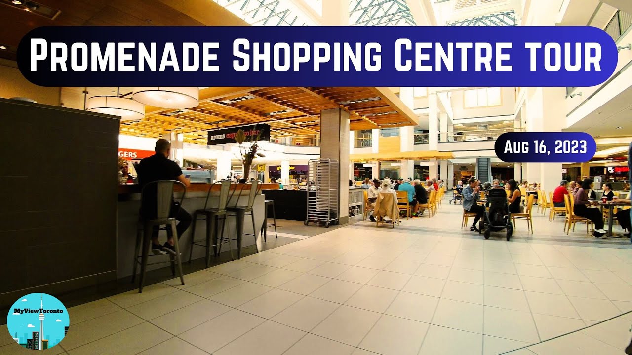 Promenade Shopping Centre Tour - Aug 16, 2023
